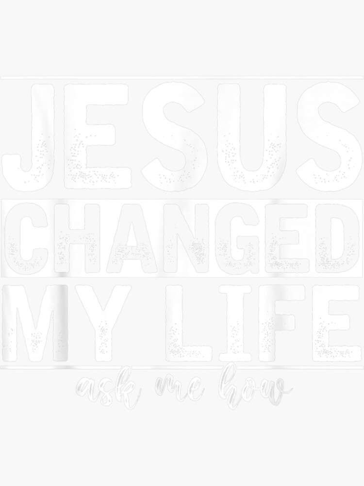 "Jesus Changed My Life Asked Me How Christ Devo Jesus" Sticker for Sale ...