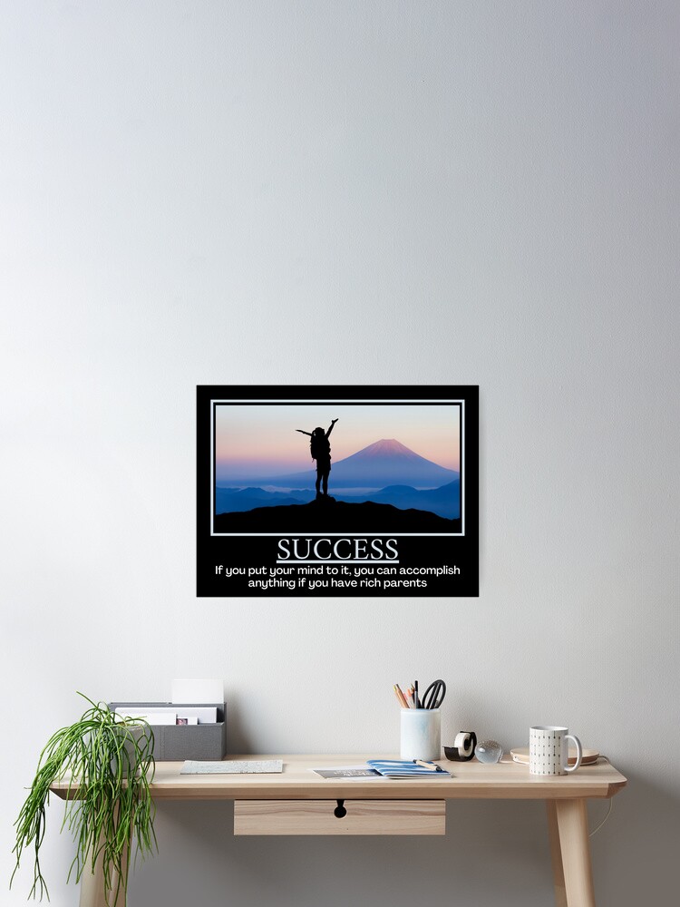"Success- Demotivational Poster" Poster for Sale by DesignsByDaddy ...