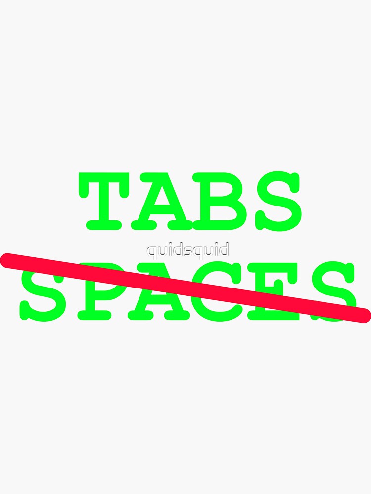 "Tabs VS Spaces" Sticker for Sale by quidsquid | Redbubble
