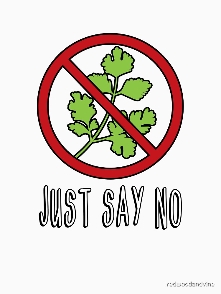 "Say No to Cilantro" T-shirt for Sale by redwoodandvine | Redbubble ...