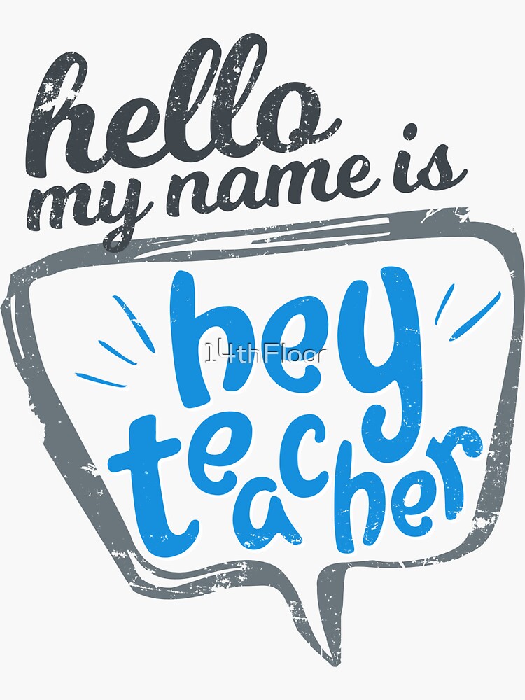 "Hello My Name Is HEY TEACHER! Funny Teacher Light" Sticker by ...
