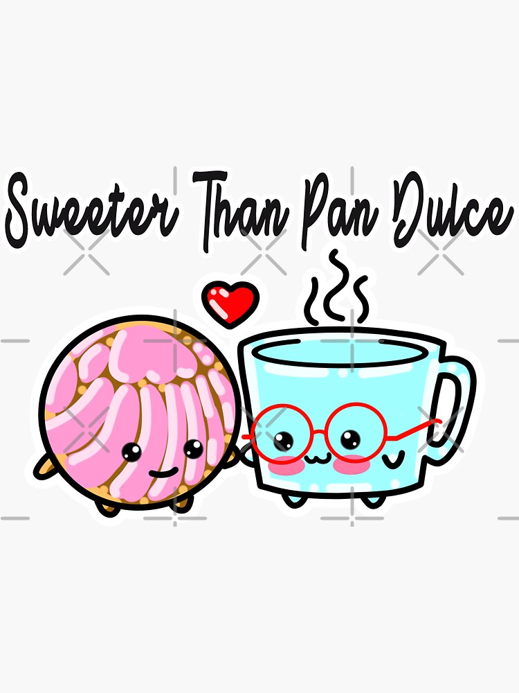 "Sweeter Than Pan Dulce" Sticker for Sale by StarLordDesigns | Redbubble