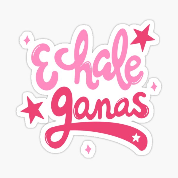 "Echale Ganas" Sticker for Sale by LollygagAndCo | Redbubble