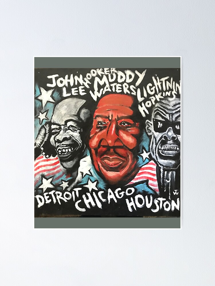 "Muddy Waters John Lee Hooker Lightnin Hopkins " Poster for Sale by ...