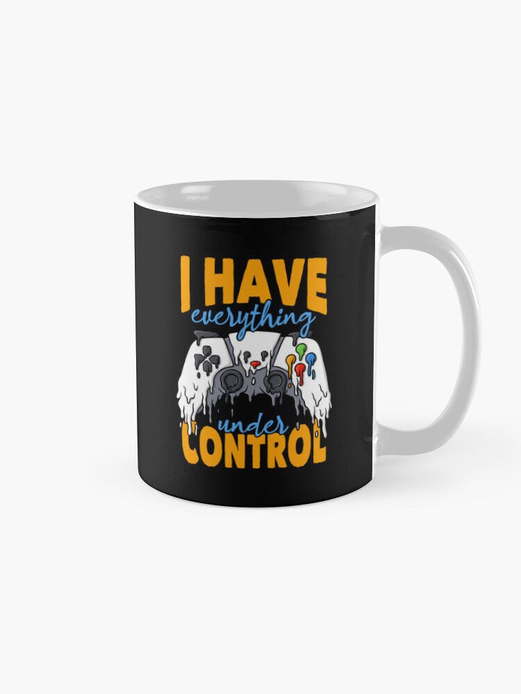 ""I Have Everything Under Control"" Coffee Mug for Sale by ...