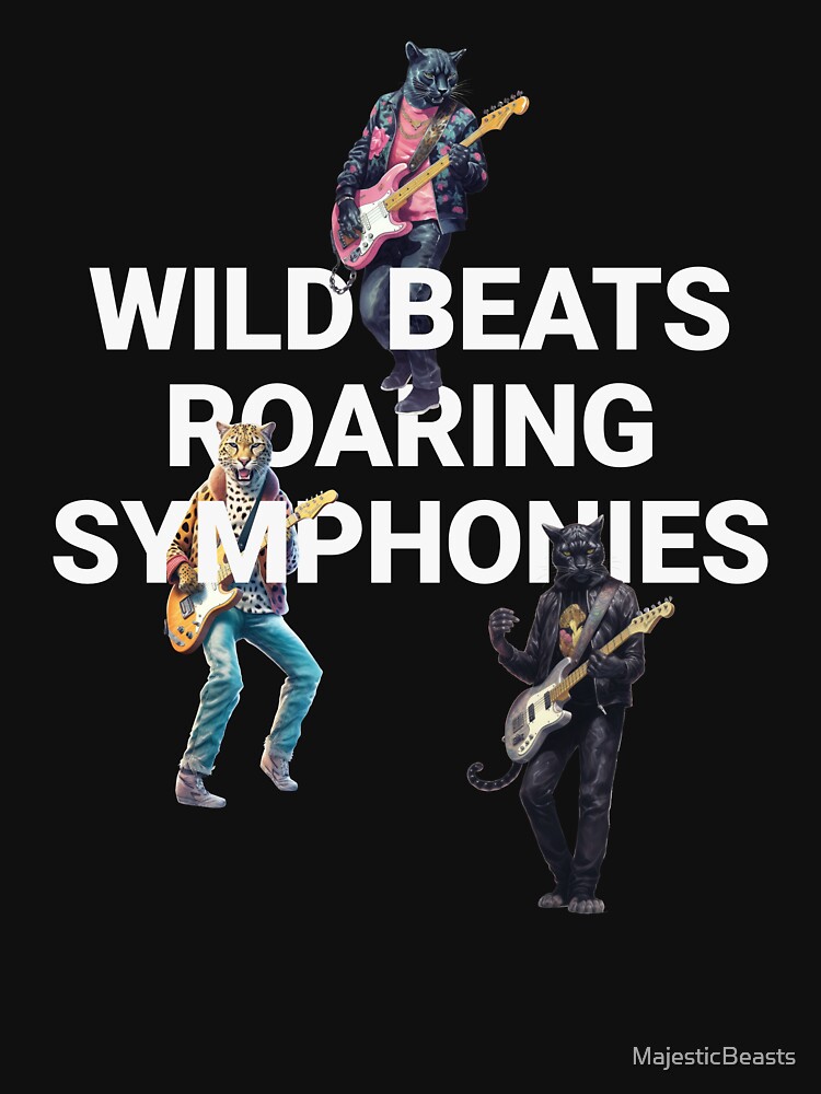 "Wild Beats, Roaring Symphonies" T-shirt for Sale by MajesticBeasts ...