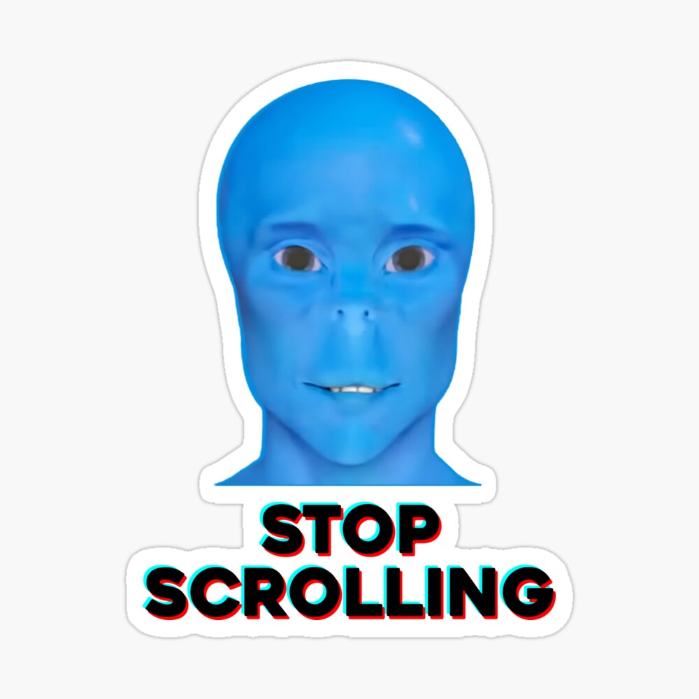 Stop Scrolling Meme May I Stop Your Scrolling To Help Give You A