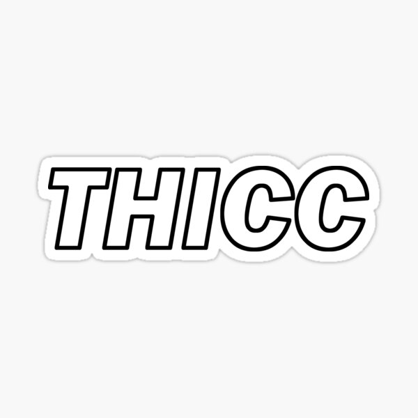"THICC" Sticker for Sale by Soomz | Redbubble
