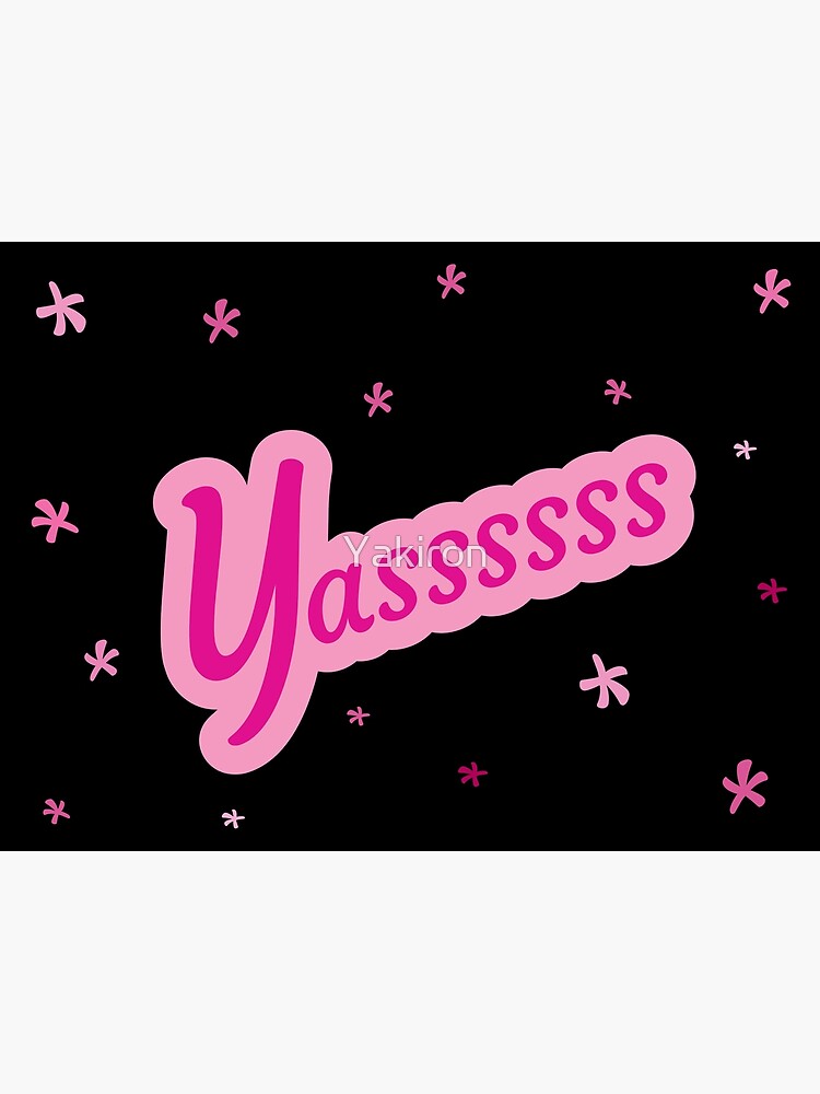 "Yassssss :)" Poster for Sale by Yakiron | Redbubble