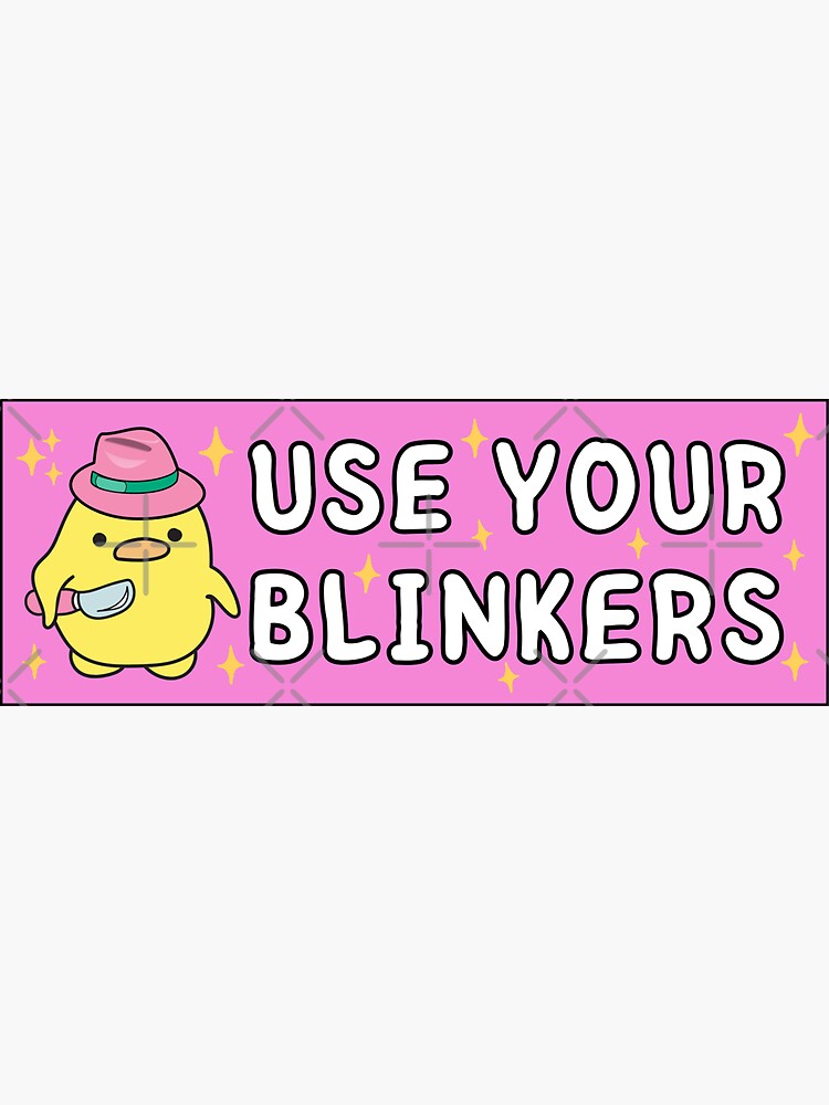 "Use Your Blinkers, Cute Duck, Funny Meme Bumper" Sticker for Sale by ...