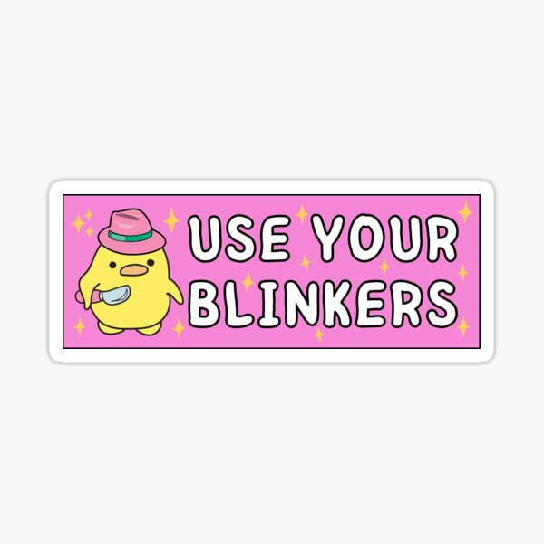"Use Your Blinkers, Cute Duck, Funny Meme Bumper" Sticker for Sale by ...