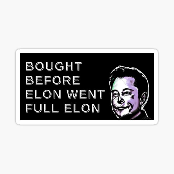 "Bought Before Elon Went Full Elon Bumper Sticker" Sticker for Sale by ...