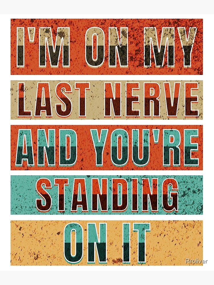 On My Last Nerve Quotes Nerve Quotes BrainyQuote