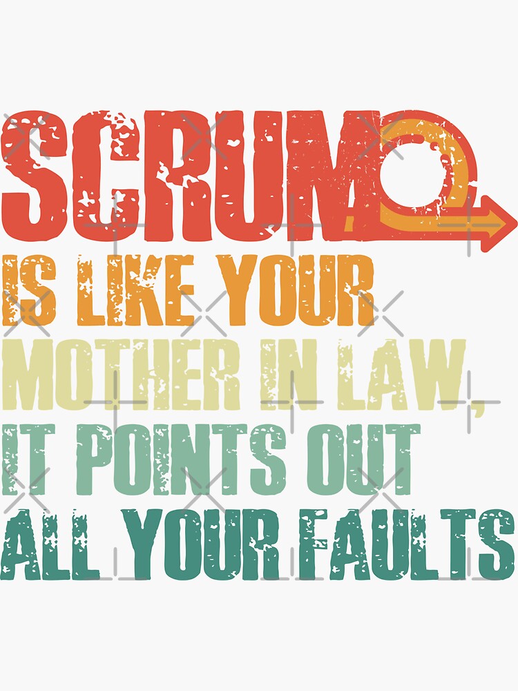 "Scrum is like your Mother-in-Law; Funny Agile Quote!" Sticker for Sale ...