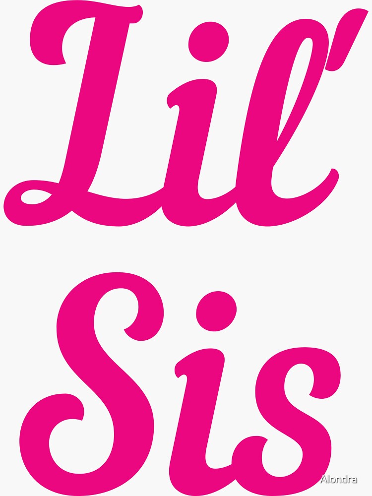 Lil Sis Little Sister Sticker For Sale By Alondra Redbubble