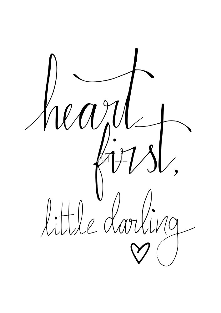 "Heart first, little darling | hand lettered quote | calligraphy" by ...