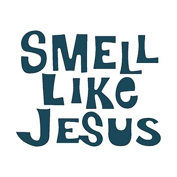 "Smell Like Jesus" Poster for Sale by purcellart | Redbubble