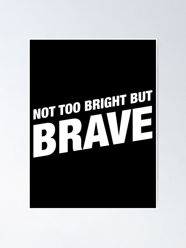 "Not Too Bright But Brave - Funny Barbarian Motivational Quotes" Poster ...