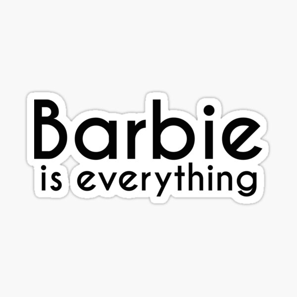 "Barbie is everything" Sticker for Sale by sabinako | Redbubble
