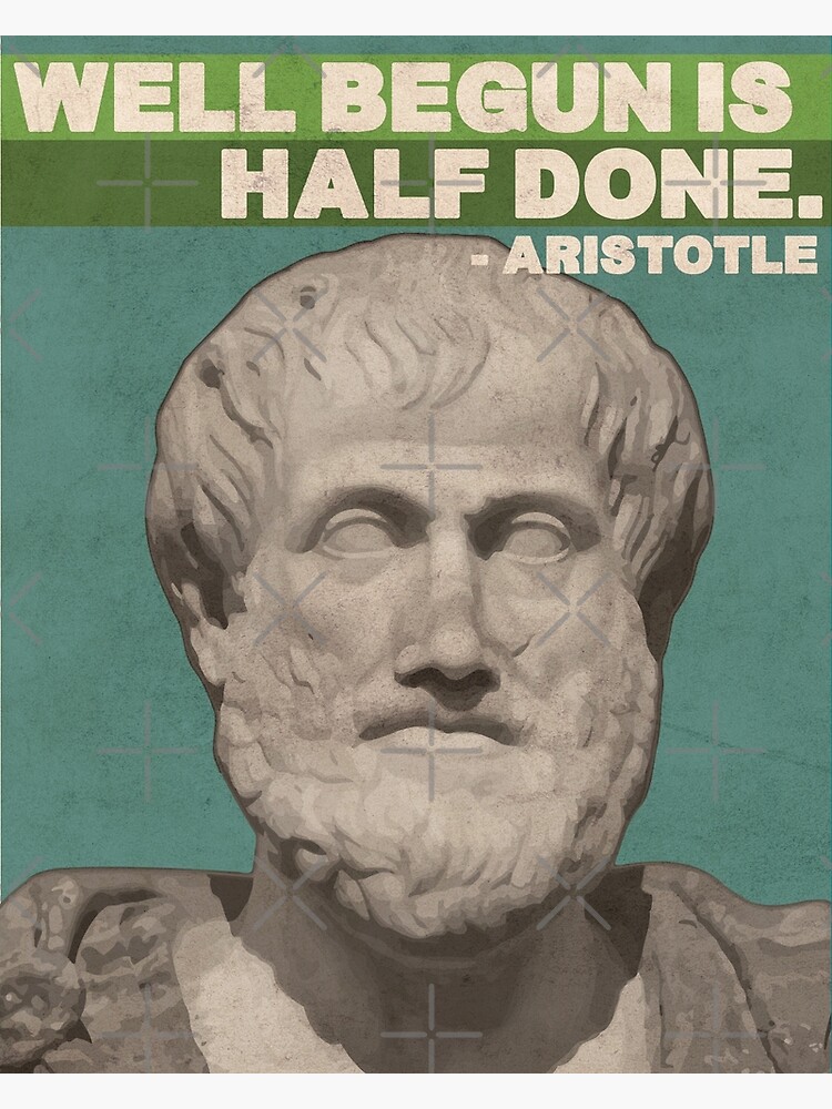 "Aristoteles 'Gut begonnen ist halb fertig' Zitat" Poster von ...