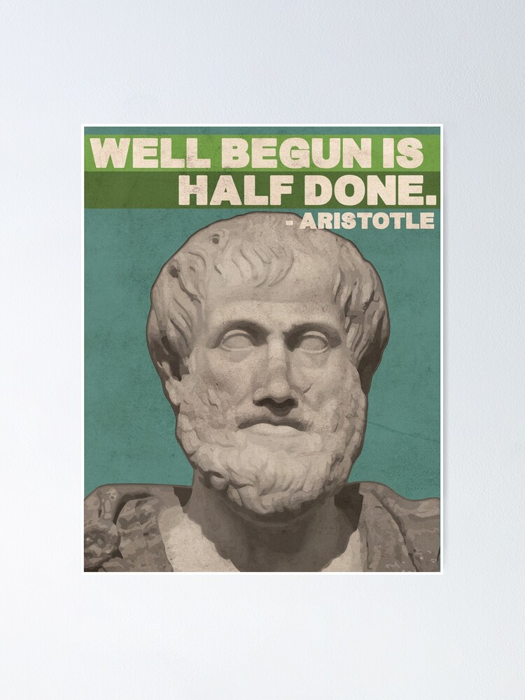"Aristoteles 'Gut begonnen ist halb fertig' Zitat" Poster von ...