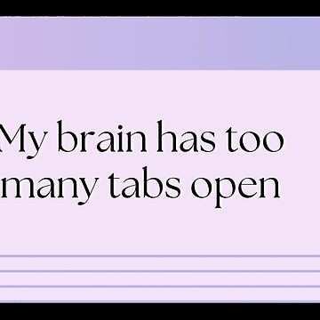 "My Brain Has Too Many Tabs Open" Sticker for Sale by Brookerino ...