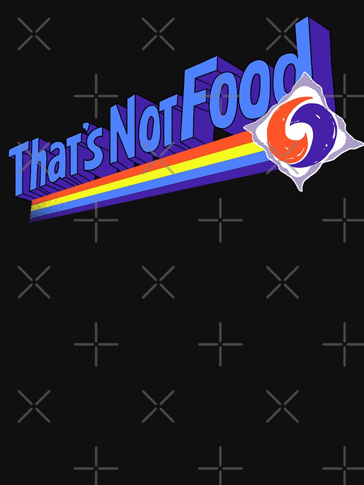 "That's Not Food" Essential T-Shirt for Sale by Hillary White | Redbubble