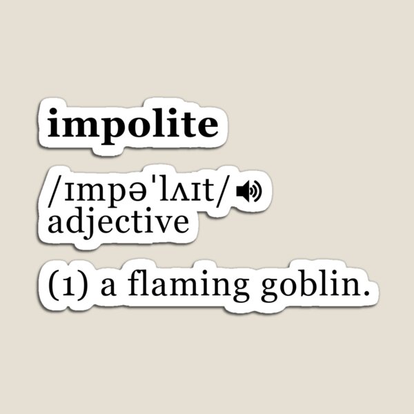 Impolite Gifts & Merchandise | Redbubble
