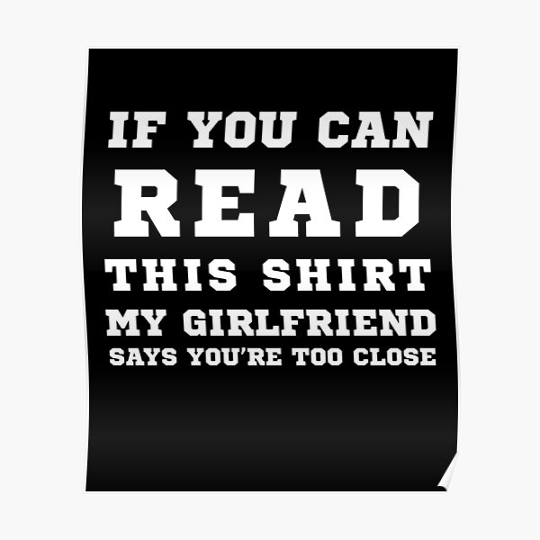 If You Can Read This Shirt My Girlfriend Says Youre Too Close V4
