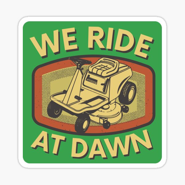 "We Ride At Dawn Lawn Mower gift for dad funny mens gift" Sticker for ...