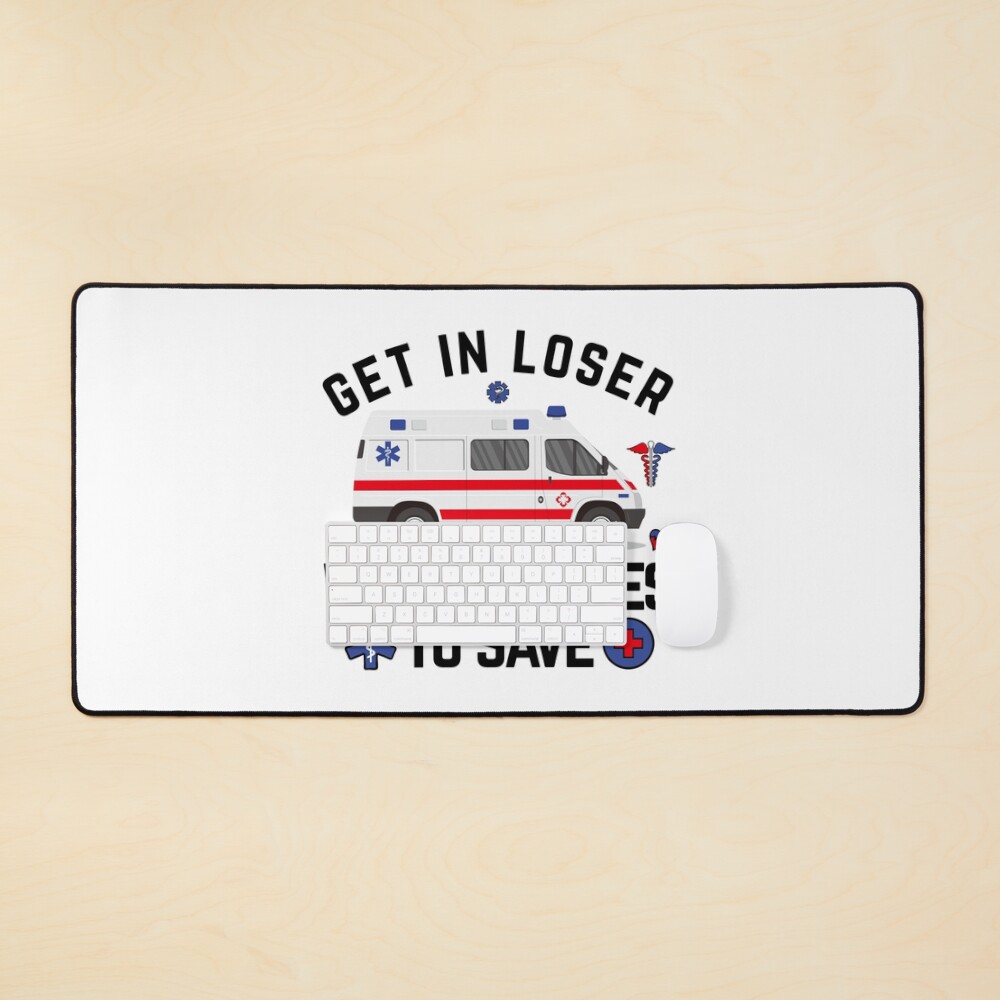 "Funny ems Paramedic emt Get In Loser Ambulance Graphic Graduation Gift ...