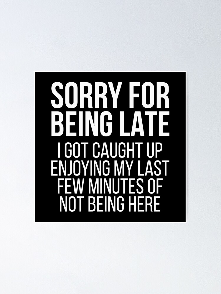 "Being Late" Poster for Sale by DJBALOGH | Redbubble