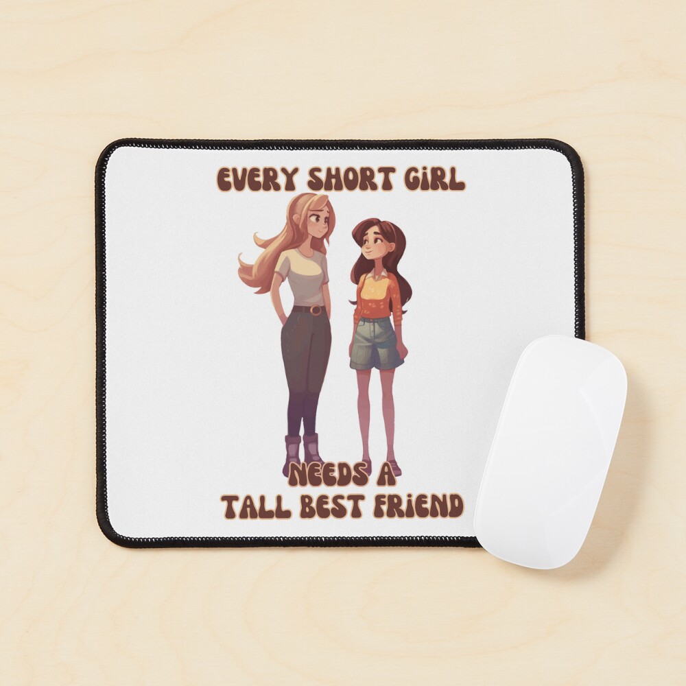 "Every Short Girl Needs A Tall Best Friend" Sticker for Sale by ...