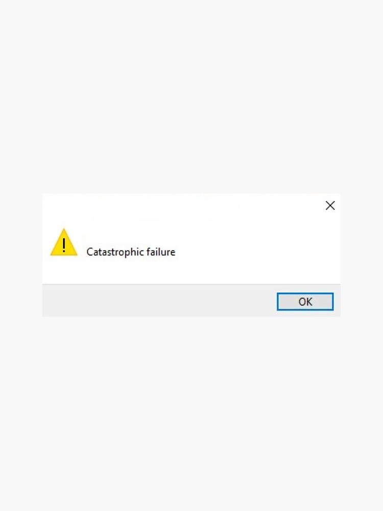 "Catastrophic Failure Windows Computer Message Pop Up Installer Error ...