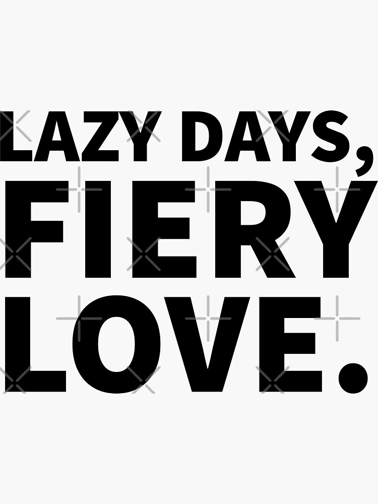 Lazy Days Fiery Love Summer Romance Quotes Psychoplus Sticker For Sale By Psychoplus