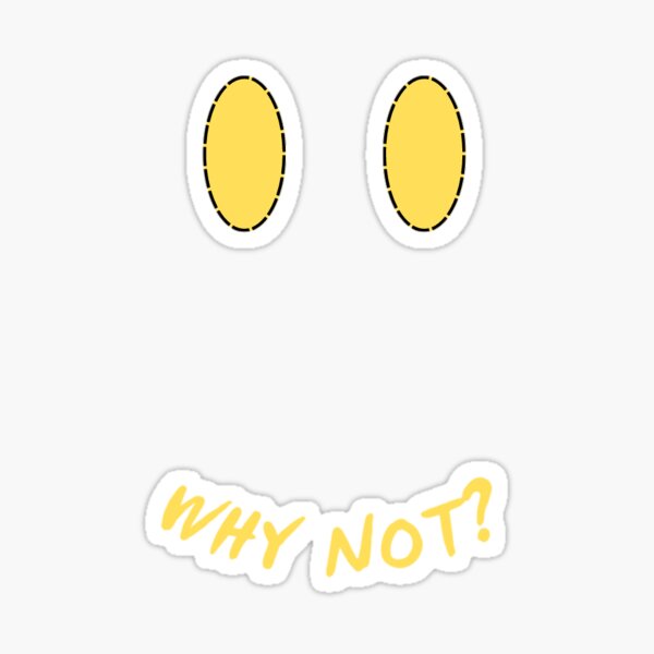 "Why Not?" Sticker by DheztDsign | Redbubble