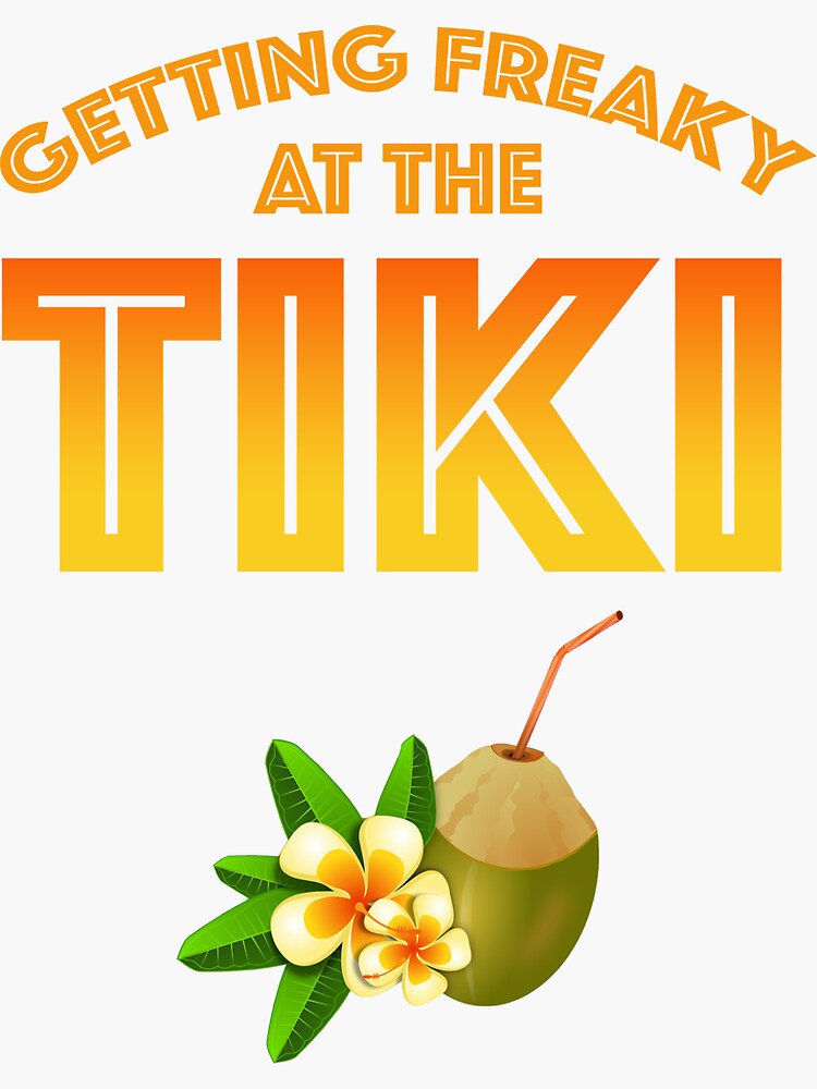 "Getting Freaky At The Tiki" Sticker for Sale by CroyleC | Redbubble