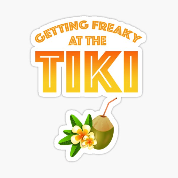 "Getting Freaky At The Tiki" Sticker for Sale by CroyleC | Redbubble