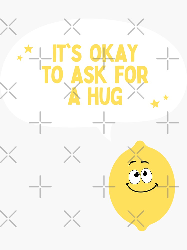 "Its Okay To Ask For A Hug" Sticker for Sale by AProperLemon | Redbubble
