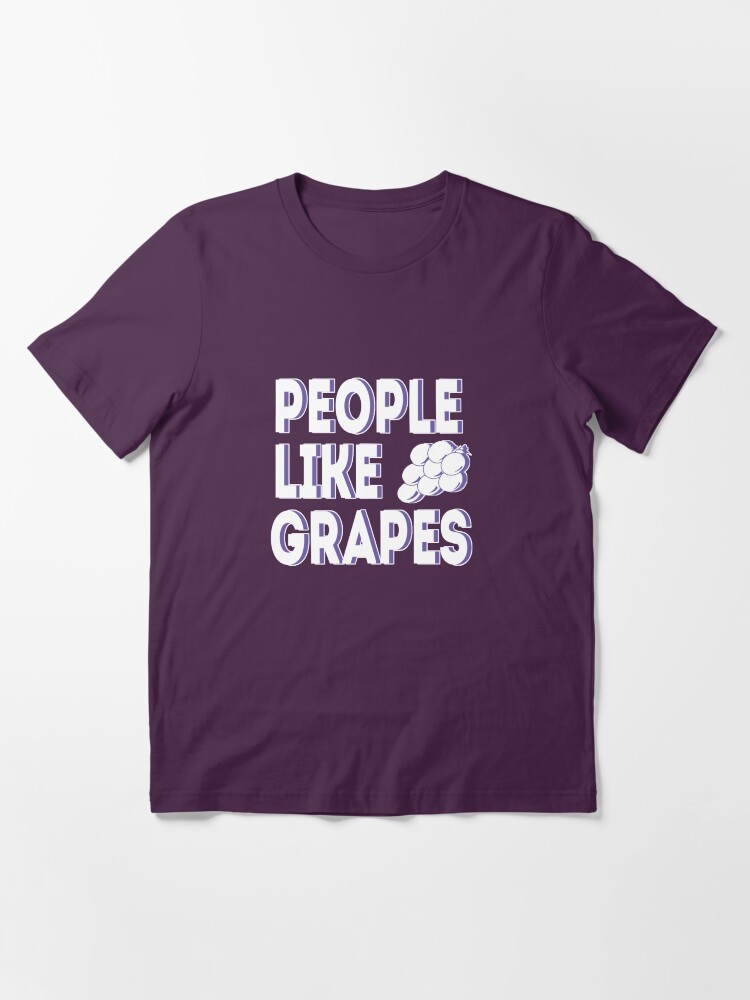 "People Like Grapes" T-shirt for Sale by egodang | Redbubble | grapes t ...