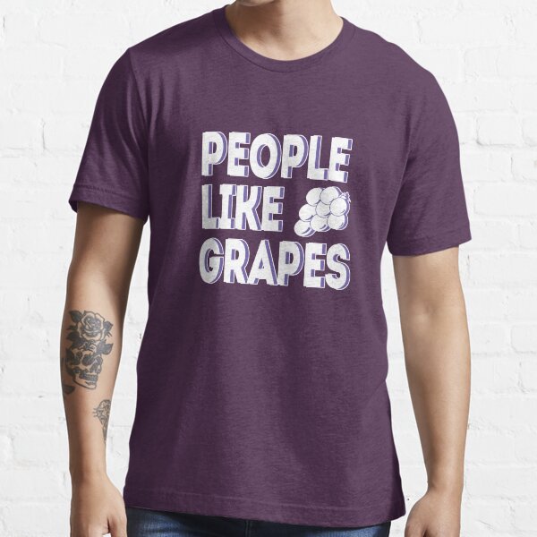 "People Like Grapes" T-shirt for Sale by egodang | Redbubble | grapes t ...