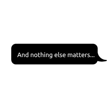 "And Nothing Else Matters " Sticker for Sale by LeaStonee | Redbubble