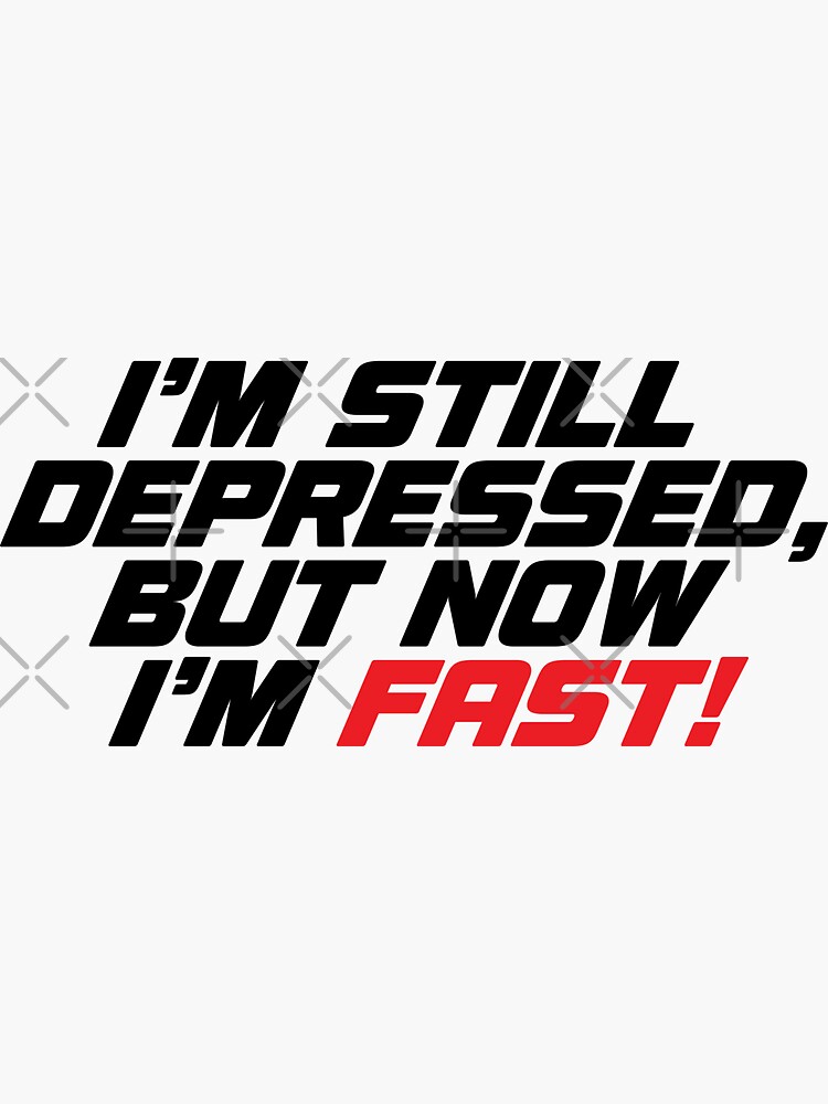 "Still Depressed But Now Im Fast - Funny Biker" Sticker for Sale by ...