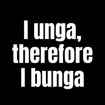 "I Think Therefore I Am Confused Unga Bunga Meme" Poster for Sale by ...