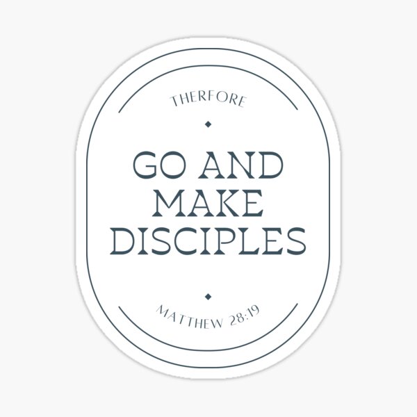 "Matthew 28:19 -Go and make disciples" Sticker for Sale by ...