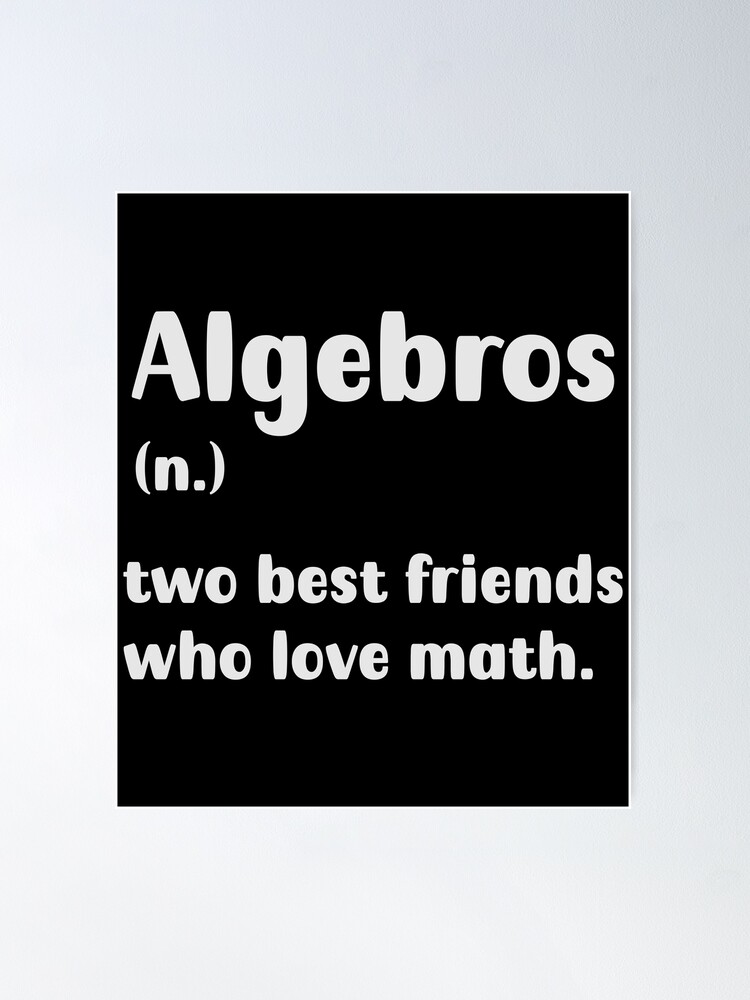 What Do You Call Friends Who Love Math Algebros Math All You Need Is