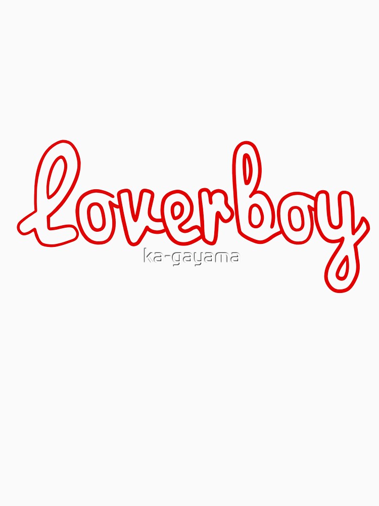 "Loverboy (red text)" T-shirt for Sale by ka-gayama | Redbubble | boy t ...