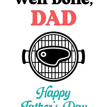 "Funny Quotes Well Done Dad Happy Fathers Day Steak Grill" Sticker for ...