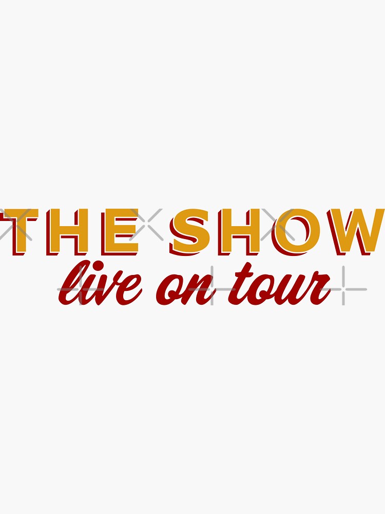 "The Show live on tour" Sticker for Sale by RafaTakami | Redbubble