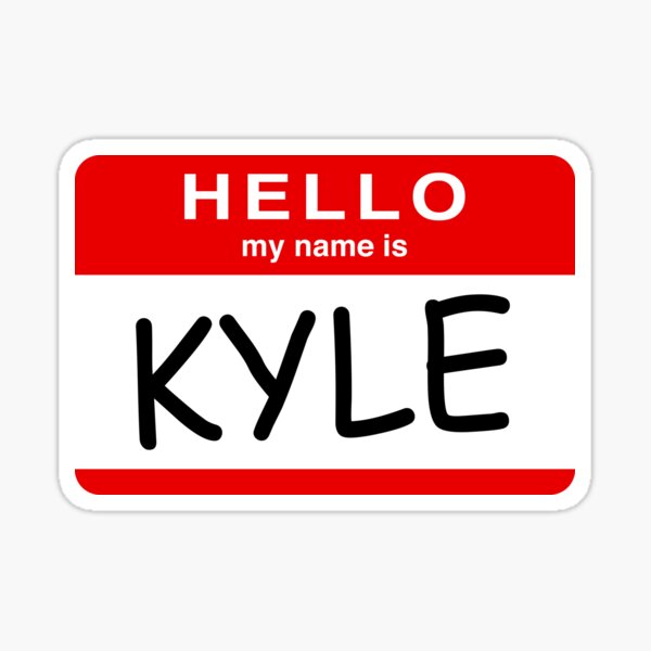 "Hello My Name Is Kyle" Sticker for Sale by BalticRoyalty | Redbubble